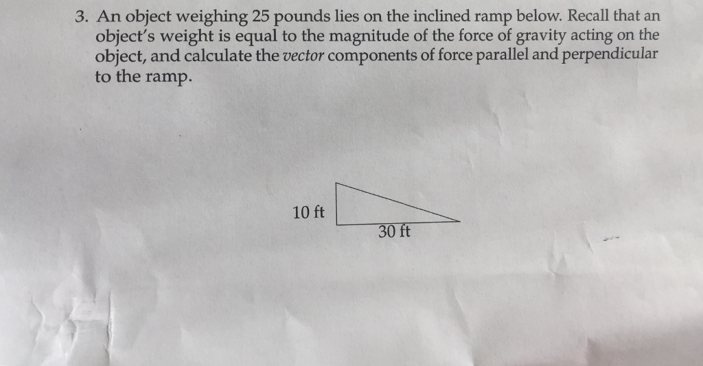 Solved 3. An object weighing 25 pounds lies on the inclined | Chegg.com