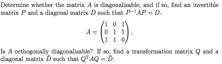 Solved Determine whether the matrix A is diagonalizable, and | Chegg.com Solved Determine whether the matrix A is diagonalizable, and | Chegg.com