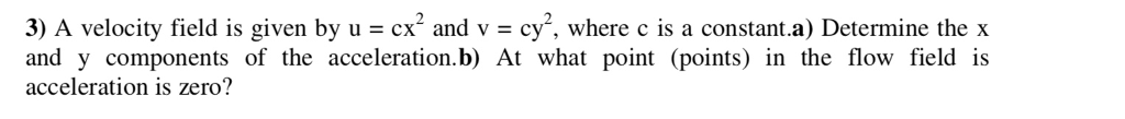 Solved 3) A velocity field is given by u cx and v = cy, | Chegg.com