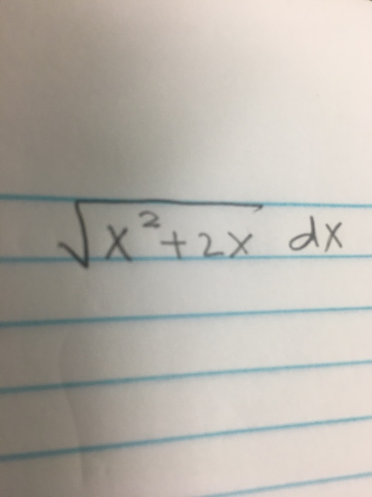 Solved Squareroot x^2 + 2x dx | Chegg.com