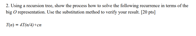 Solved Using a recursion tree, show the process how to solve | Chegg.com