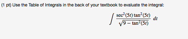 Solved Use the Table of Integrals in the back of your | Chegg.com