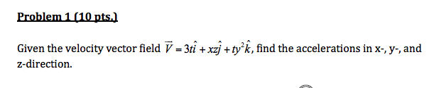 Solved Given the velocity vector field V = 3ti + xzj + | Chegg.com