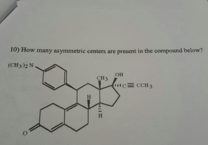 Solved 10) How many asymmetric centers are present in the | Chegg.com