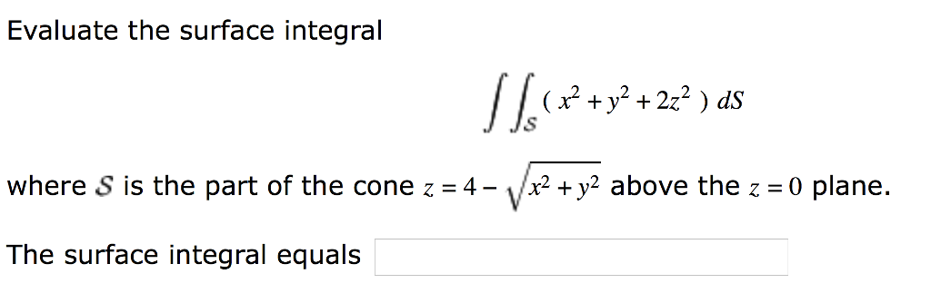 Solved Evaluate the surface integral where s is the part of | Chegg.com