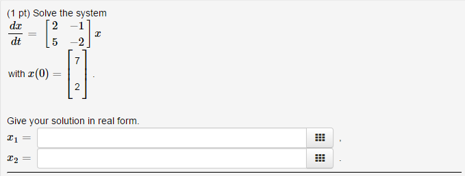 Solved (1 pt) Solve the system dx/dt = [2 -1 -2]x with | Chegg.com