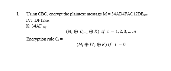 Solved: Using CBC, Encrypt The Plaintext Message M = 34AD4... | Chegg.com Solved: Using CBC, Encrypt The Plaintext Message M = 34AD4... | Chegg.com