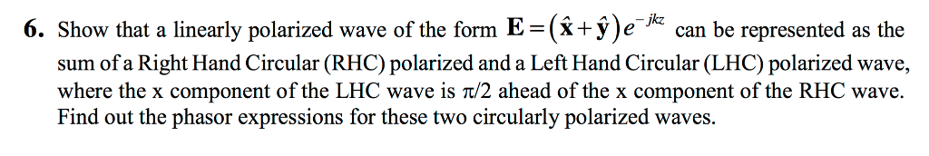 Solved 6. Show that a linearly polarized wave of the form | Chegg.com