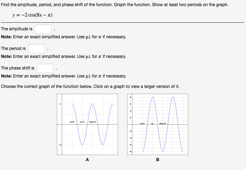 Solved Find the amplitude, period, and phase shift of the | Chegg.com