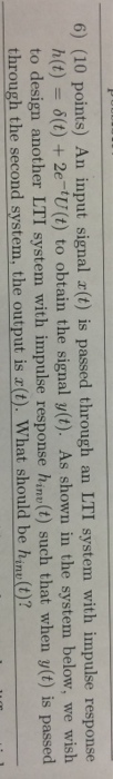 Solved 6) An input signal x(t) is passed through an LTI | Chegg.com