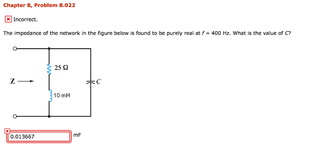 Solved Chapter 8, Problem 8.022 Incorrect The impedance of | Chegg.com