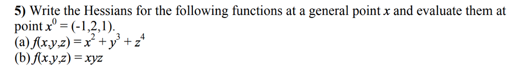 Solved 5) Write the Hessians for the following functions at | Chegg.com