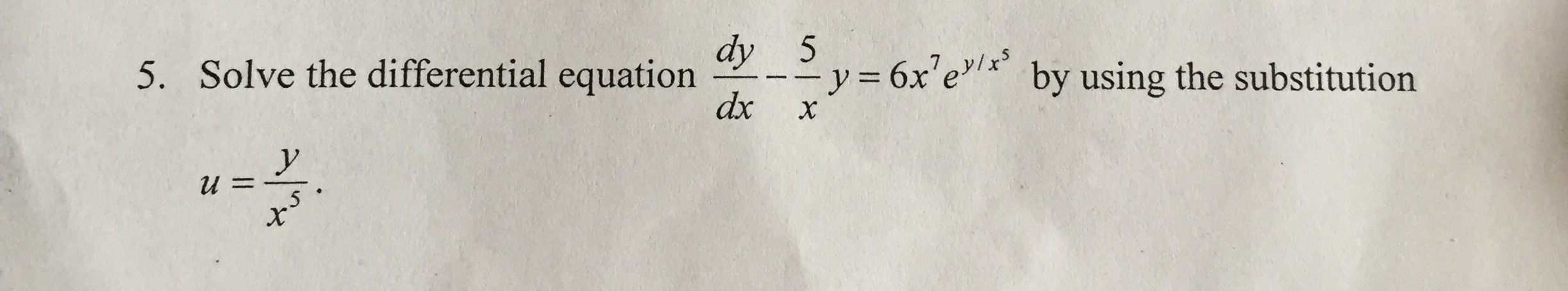 Solved Solve the differential equation dy / dx - 5 / x y = | Chegg.com