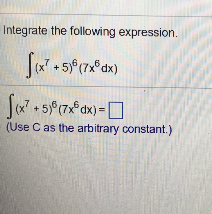 Solved Integrate the following expression. integral (x^7 + | Chegg.com