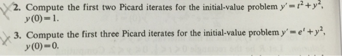 Solved Compute the first two Picard iterates for the | Chegg.com
