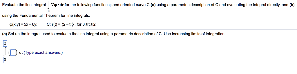 Solved Evaluate the line integral Vp-or for the following | Chegg.com Solved Evaluate the line integral Vp-or for the following | Chegg.com
