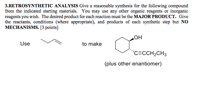 Solved RETROSYNTHETIC ANALYSIS Give a reasonable synthesis | Chegg.com