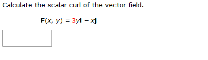 Solved Calculate the scalar curl of the vector f F(x, y) 3 3 | Chegg.com