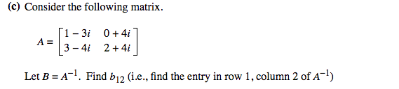 Solved Consider the following matrix. A = [1 - 3i 0 + 4i 3 | Chegg.com