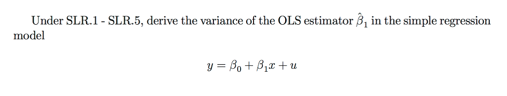 Solved Under SLR. 1-SLR.5, derive the variance of the OLS | Chegg.com