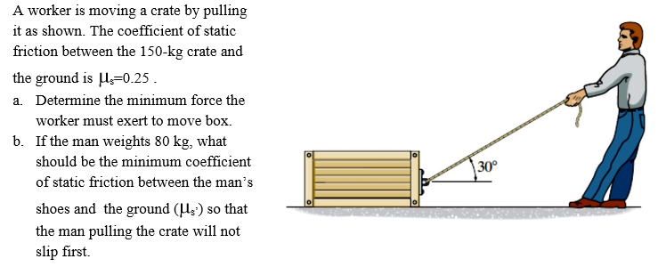 Solved A worker is moving a crate by pulling it as shown. | Chegg.com