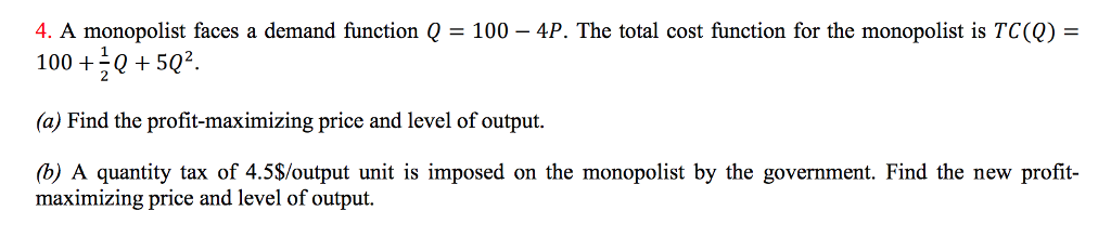 Solved 4. A monopolist faces a demand function Q = 100 – 4P. | Chegg.com