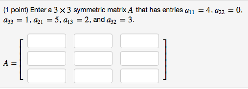 Solved Enter a 3 times 3 symmetric matrix A that has entries | Chegg.com