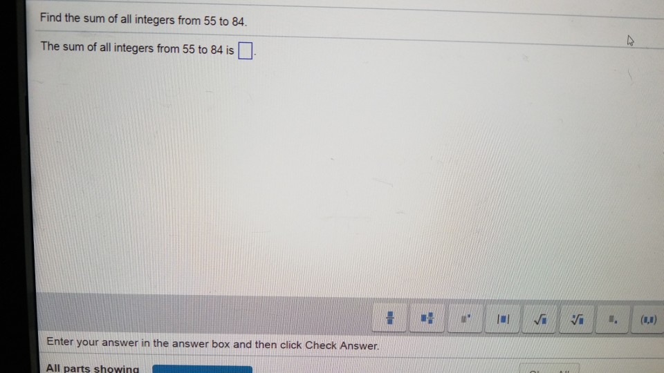 Solved Find the sum of all integers from 55 to 84. The sum | Chegg.com