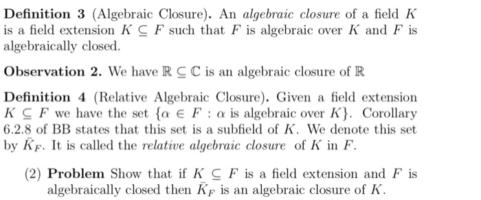 Solved An algebraic closure of a field K is a field | Chegg.com