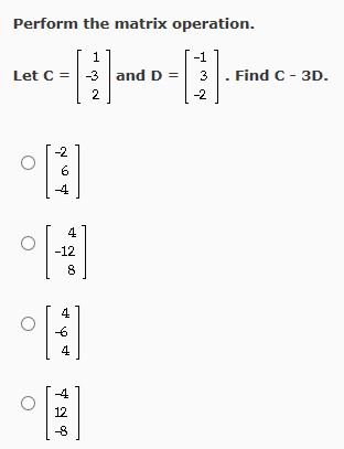 Solved Perform the matrix operation. Let C = [1 -3 2] and D | Chegg.com
