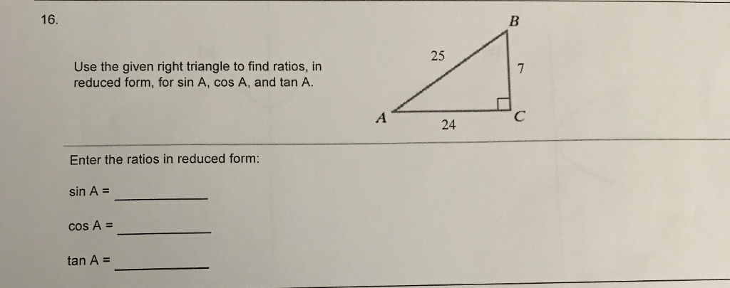 Solved 16. 25 Use the given right triangle to find ratios, | Chegg.com