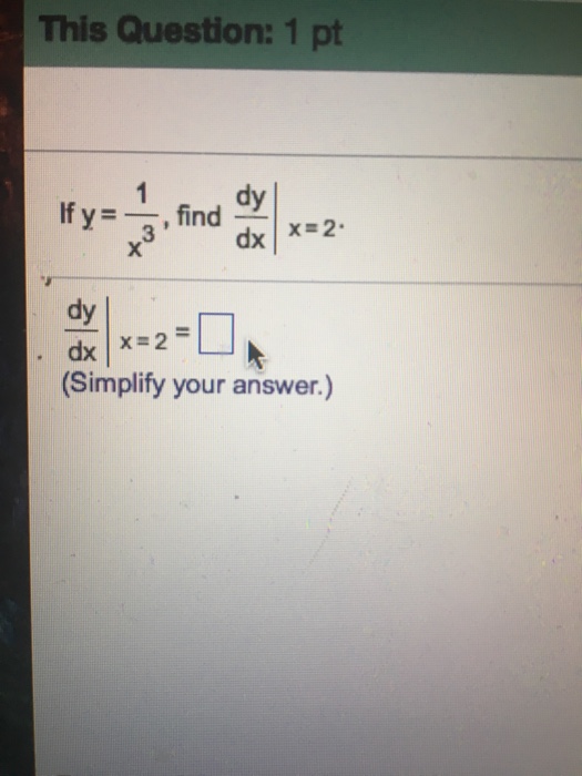 Solved If y = 1/x^3, find dy/dx|x = 2 | Chegg.com
