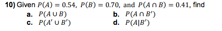 Solved Given P(A) = 0.54, P(B) = 0.70, and P(A Intersection | Chegg.com