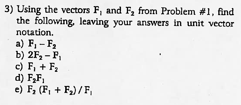 3) Using the vectors F1 and F2 from Problem #1, find | Chegg.com