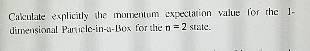 Solved Calculate Explicitly The Momentum Expectation Value