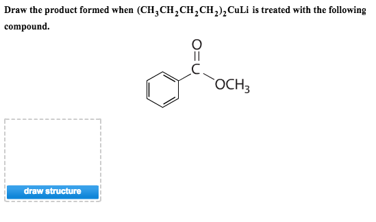 Solved Draw the product formed when (CH3CH2CH2CH2)2CuLi is | Chegg.com