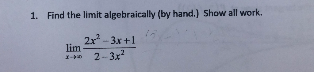 Solved 1. Find the limit algebraically (by hand.) Show all | Chegg.com