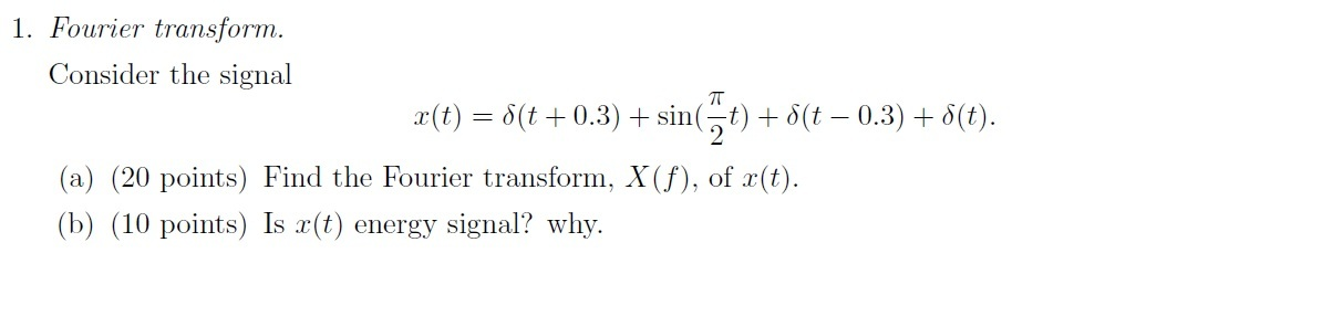 Solved 1. Fourier transform. Consider the signal x(t)= delta | Chegg.com