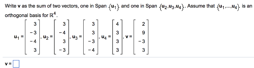 Solved Write v as the sum of two vectors, one in Span {u) | Chegg.com