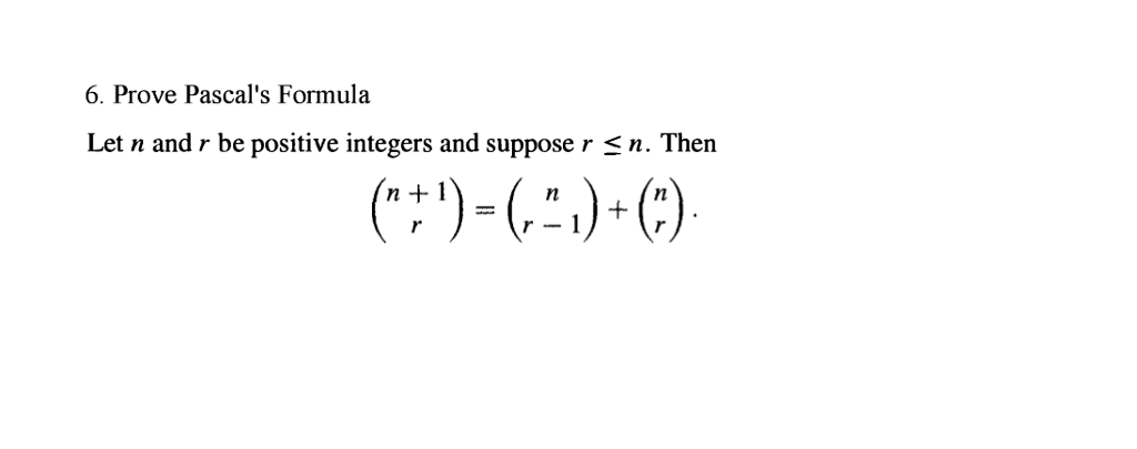 Solved 6. Prove Pascal's Formula Let n and r be positive | Chegg.com