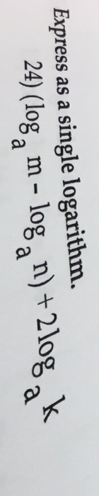 Solved Express as a single logarithm. 24) (log_a m - log_a | Chegg.com