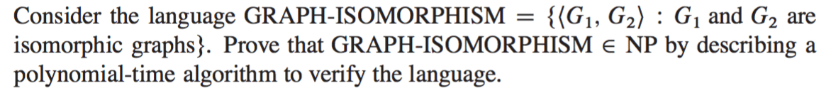 Solved Consider the language GRAPH-ISOMORPHISM = {(G1, G2) : | Chegg.com