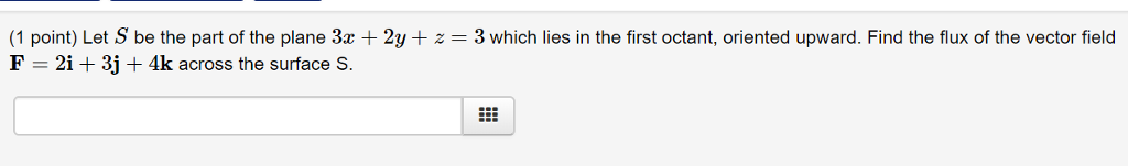 Solved (1 point) Let S be the part of the plane 3x +2y + z-3 | Chegg.com Solved (1 point) Let S be the part of the plane 3x +2y + z-3 | Chegg.com