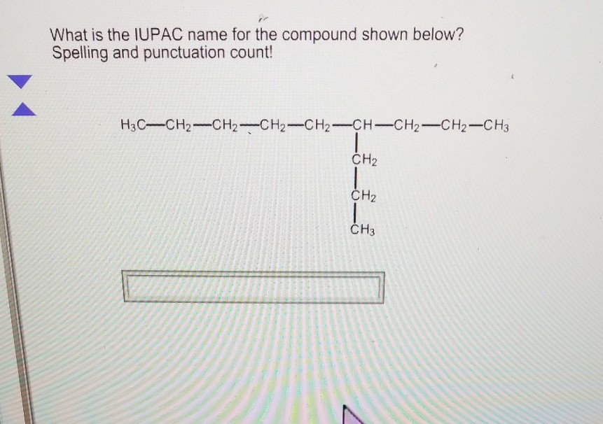 Solved What is the IUPAC name for the compound shown below? | Chegg.com