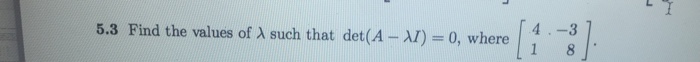 Solved Find the values of Lambda such that det(A - Lambda | Chegg.com