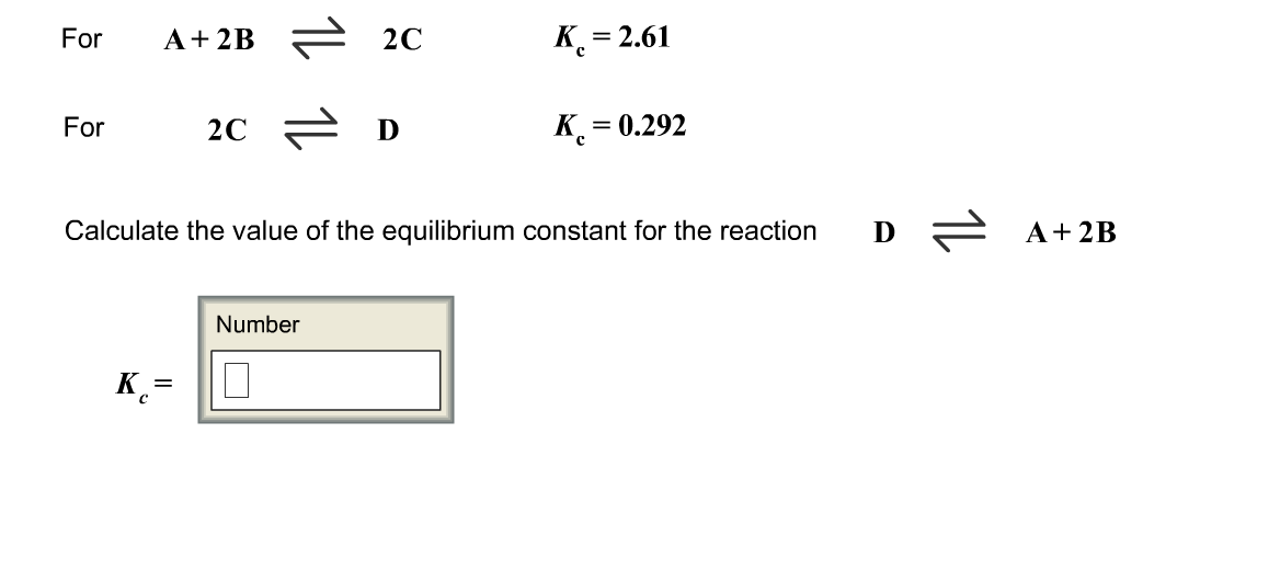 Solved: For A + 2B Equilibrium 2C K_c = 2.61 For 2C Equili... | Chegg.com