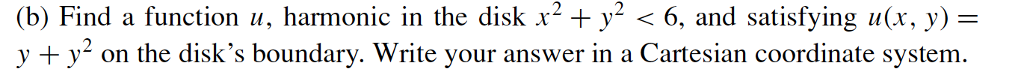 Solved (b) Find a function u, harmonic in the disk x2 +y2