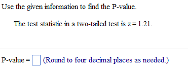 Solved Use the given information to find the P-value. The | Chegg.com