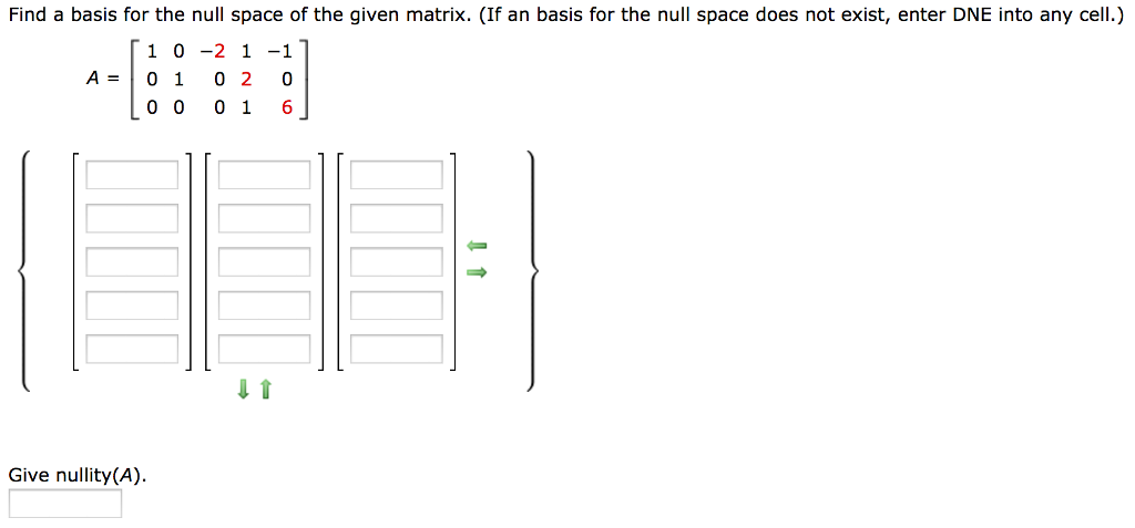Solved Find a basis for the null space of the given matrix. | Chegg.com Solved Find a basis for the null space of the given matrix. | Chegg.com