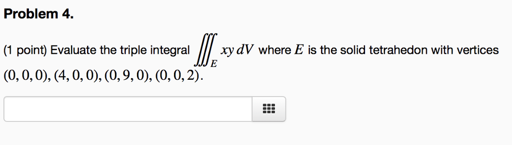 Solved Problem 4 (1 point) Evaluate the triple integral |xy | Chegg.com